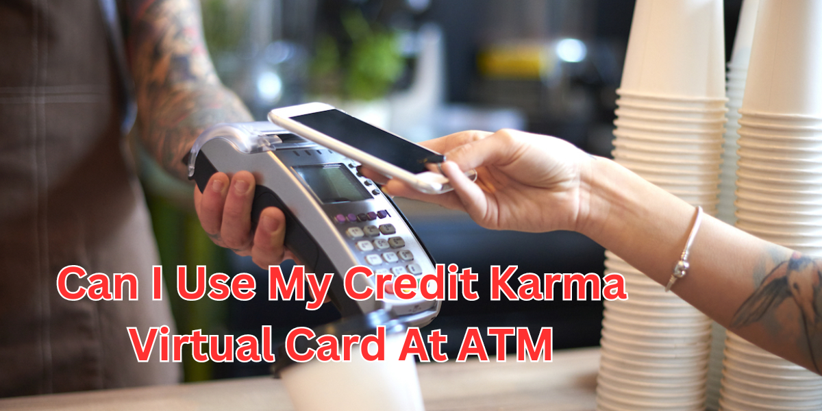 Can I Use My Credit karma Virtual Card At ATM